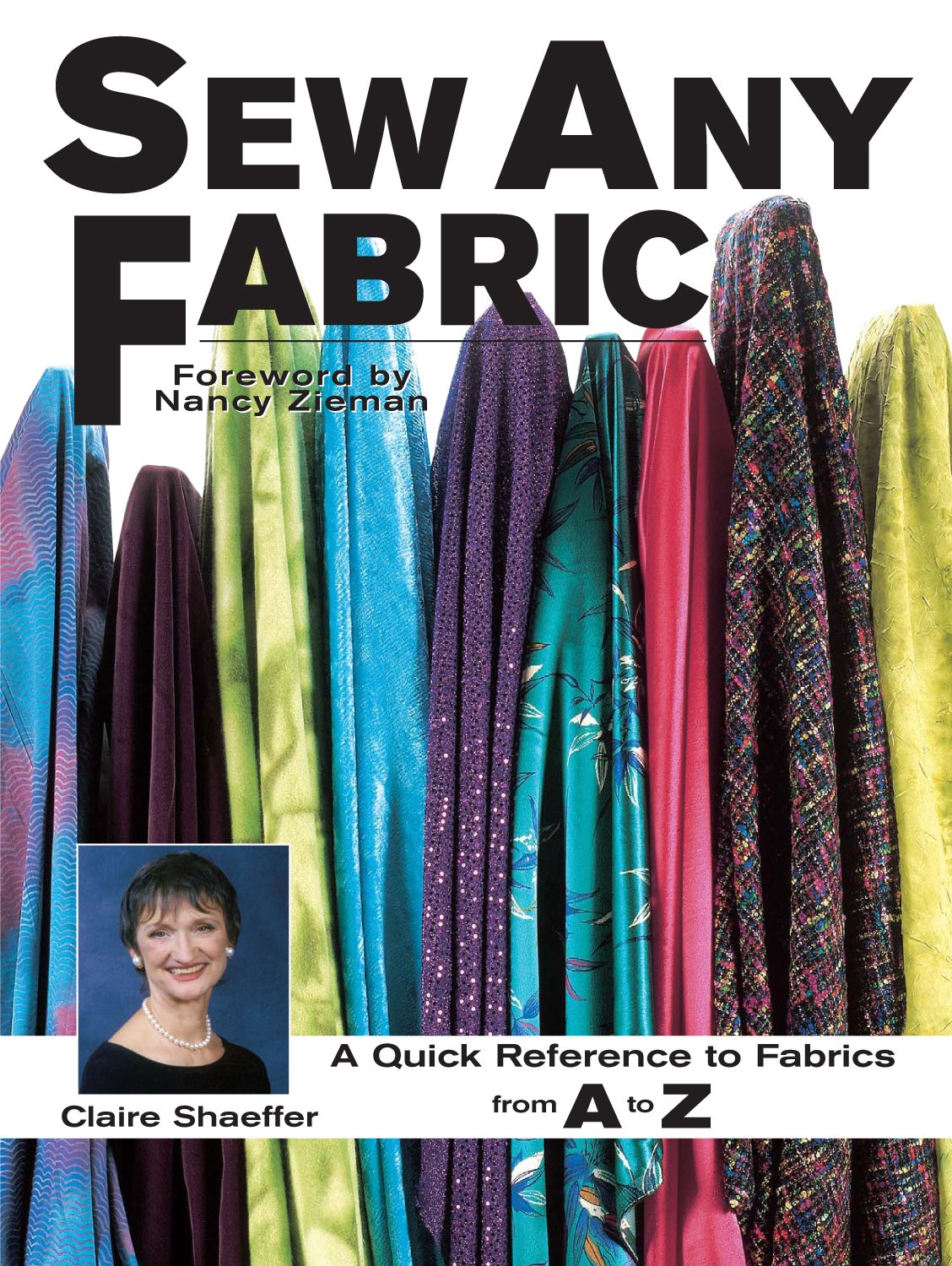 Sew Any Fabric: A Quick Reference Guide to Fabrics from A to Z ...