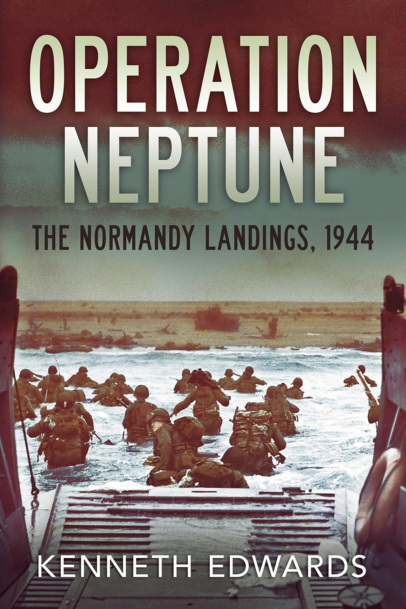 Operation Neptune: The Normandy Landings 1944 Kenneth Edwards ...