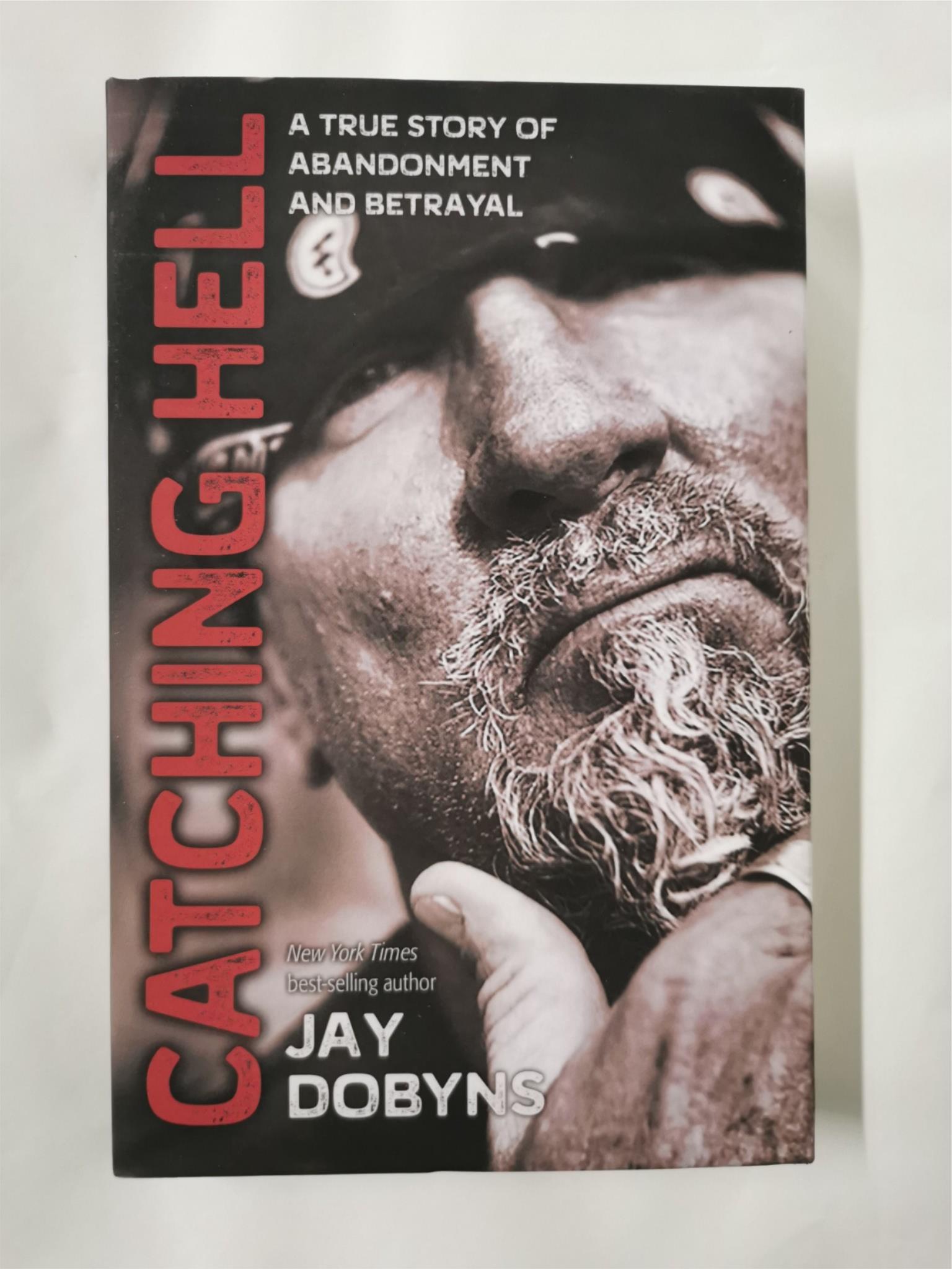 Catching Hell: A True Story of Abandonment and Betrayal by Jay Dobyns ...